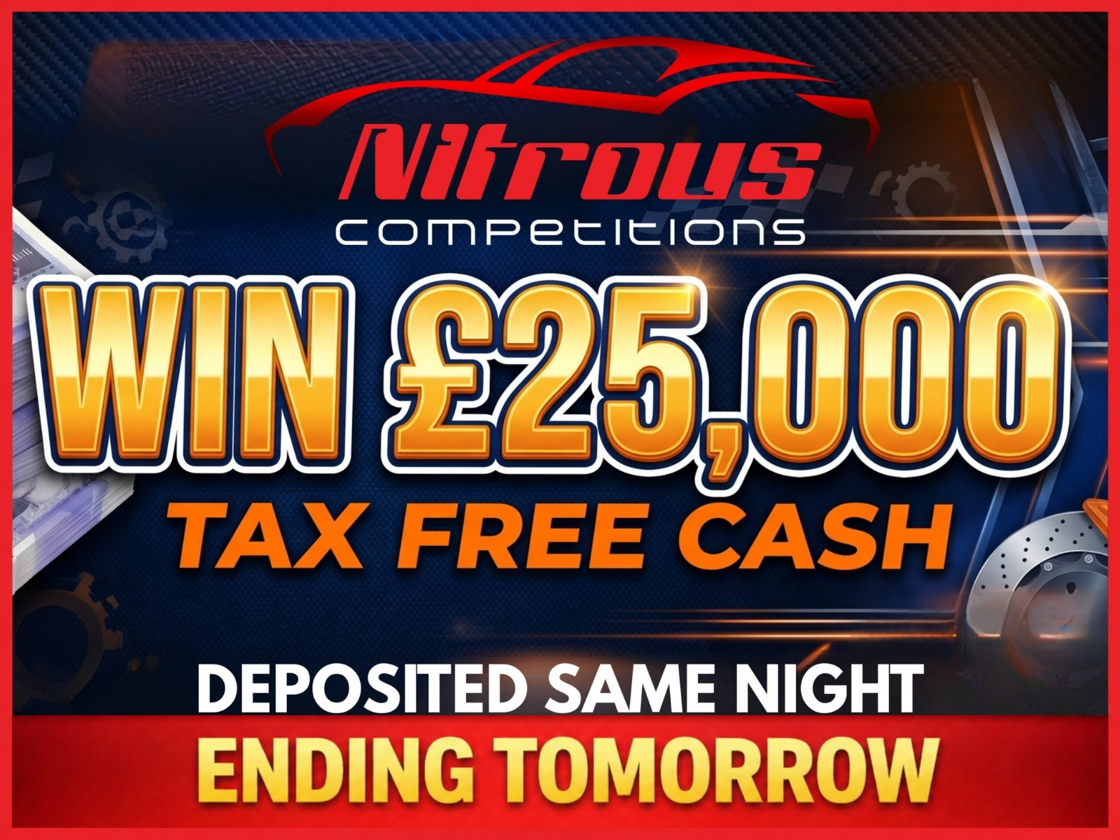 £25,000 TAX FREE CASH [Draw May 29th] - Nitrous Competitions